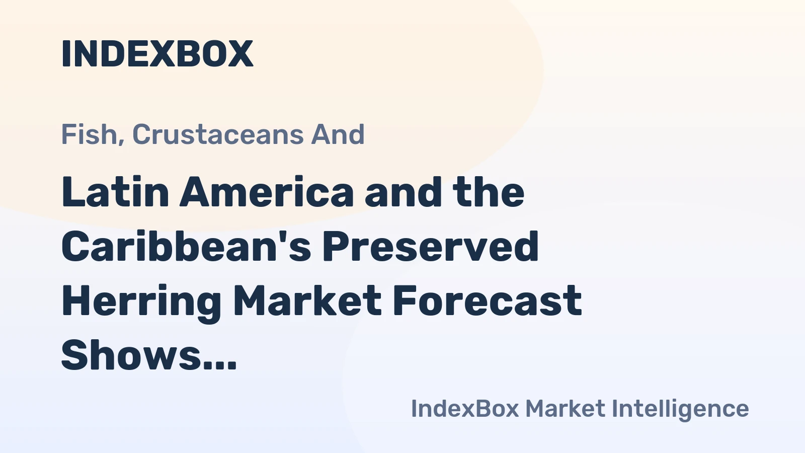 Latin America and the Caribbean's Preserved Herring Market Forecast Shows Modest Growth With a +0.2% Volume CAGR