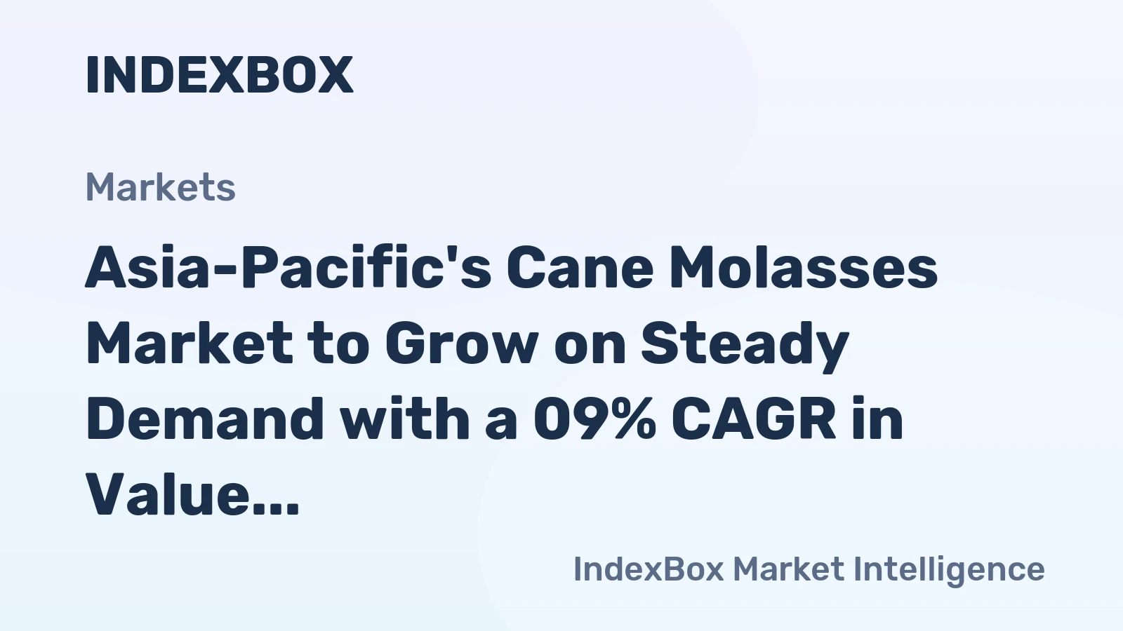 Asia-Pacific's Cane Molasses Market to Grow on Steady Demand with a 09% CAGR in Value