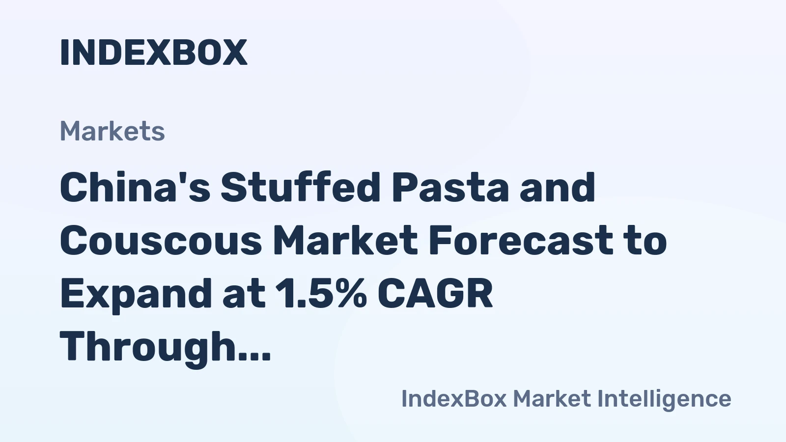 China's Stuffed Pasta and Couscous Market Forecast to Expand at 1.5% CAGR Through 2035