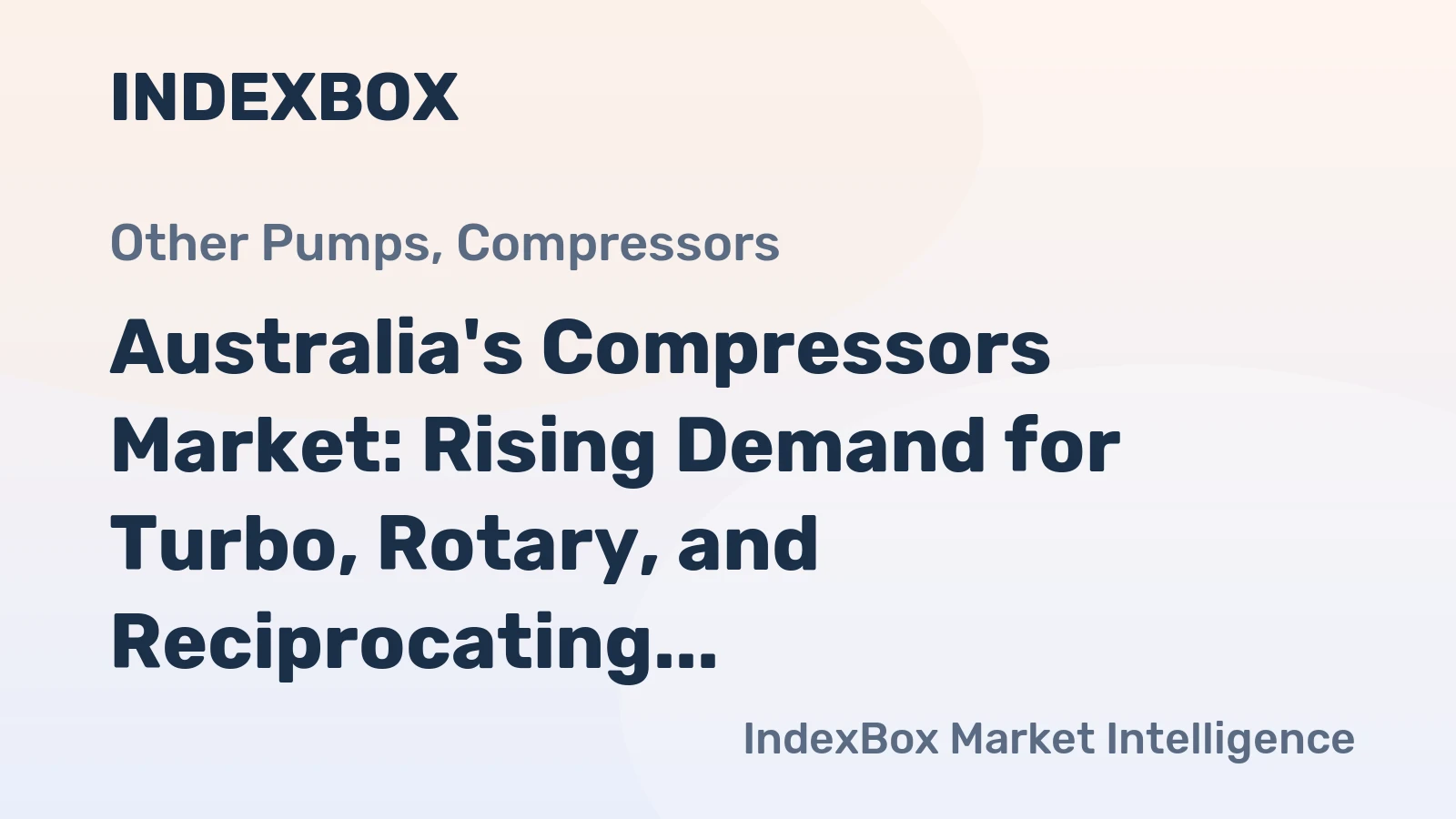 Australia's Compressors Market: Rising Demand for Turbo, Rotary, and Reciprocating Compressors Expected to Drive +2.7% Volume Growth to 1.9M Units and +3.5% Value Growth to $661M by 2035