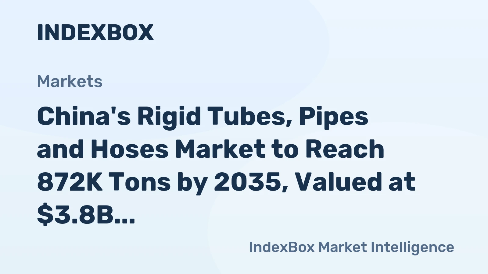 China's Rigid Tubes, Pipes and Hoses Market to Reach 872K Tons by 2035, Valued at $3.8B