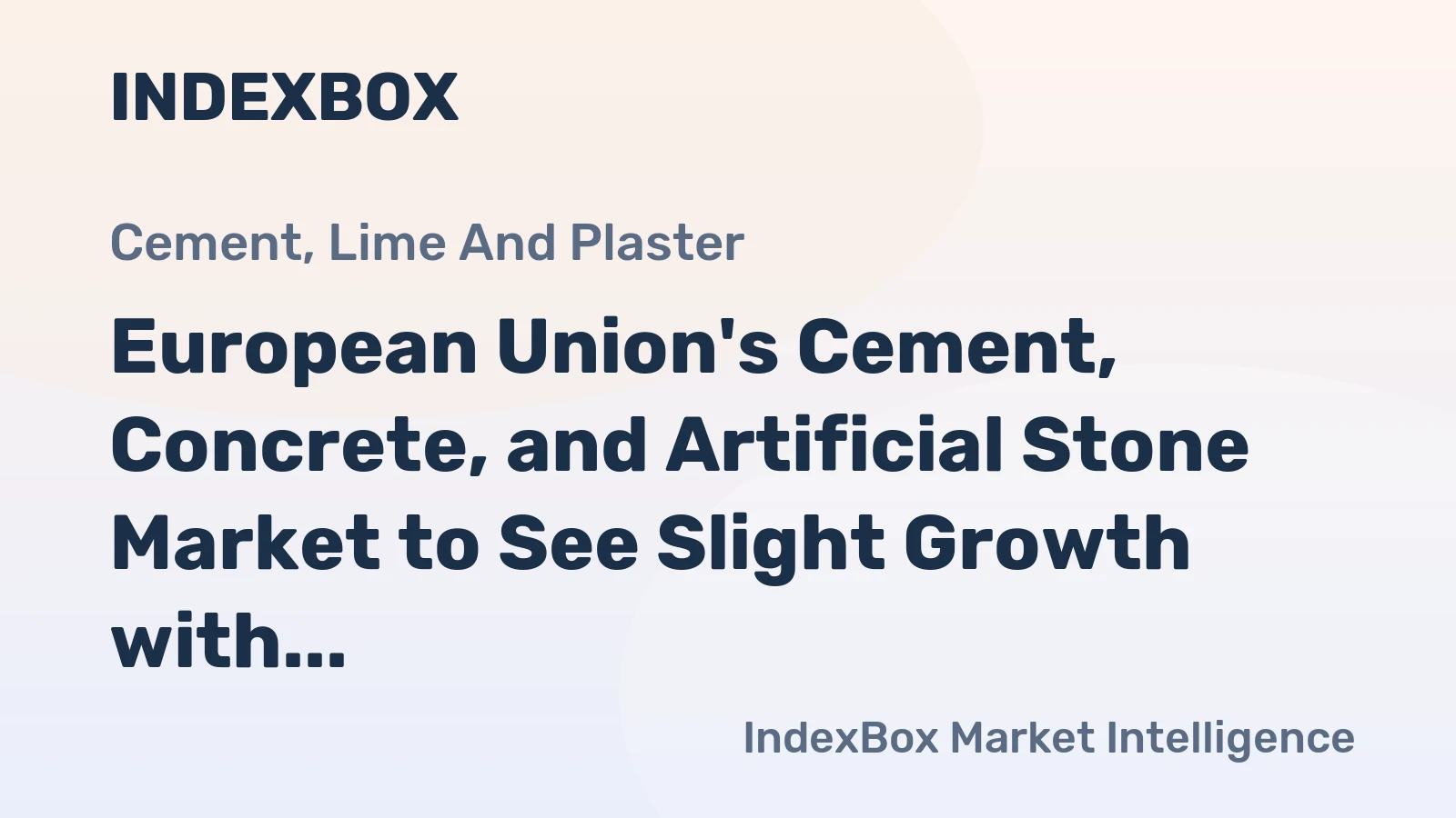 European Union's Cement, Concrete, and Artificial Stone Market to See Slight Growth with +0.3% CAGR Through 2035
