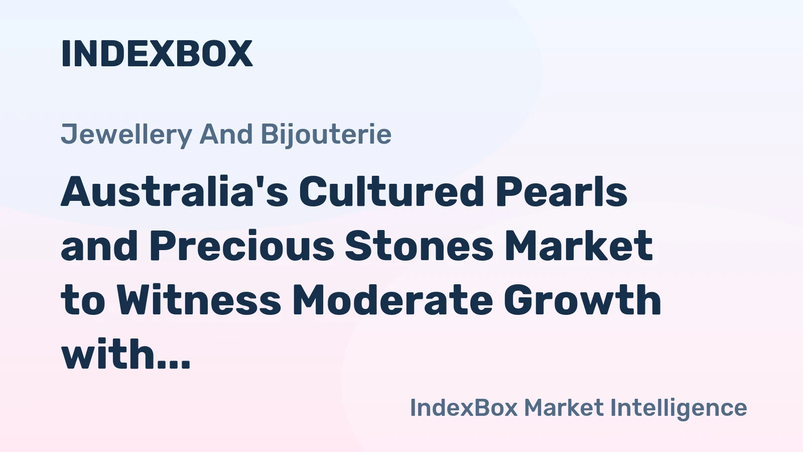 Australia's Cultured Pearls and Precious Stones Market to Witness Moderate Growth with 1.6% CAGR