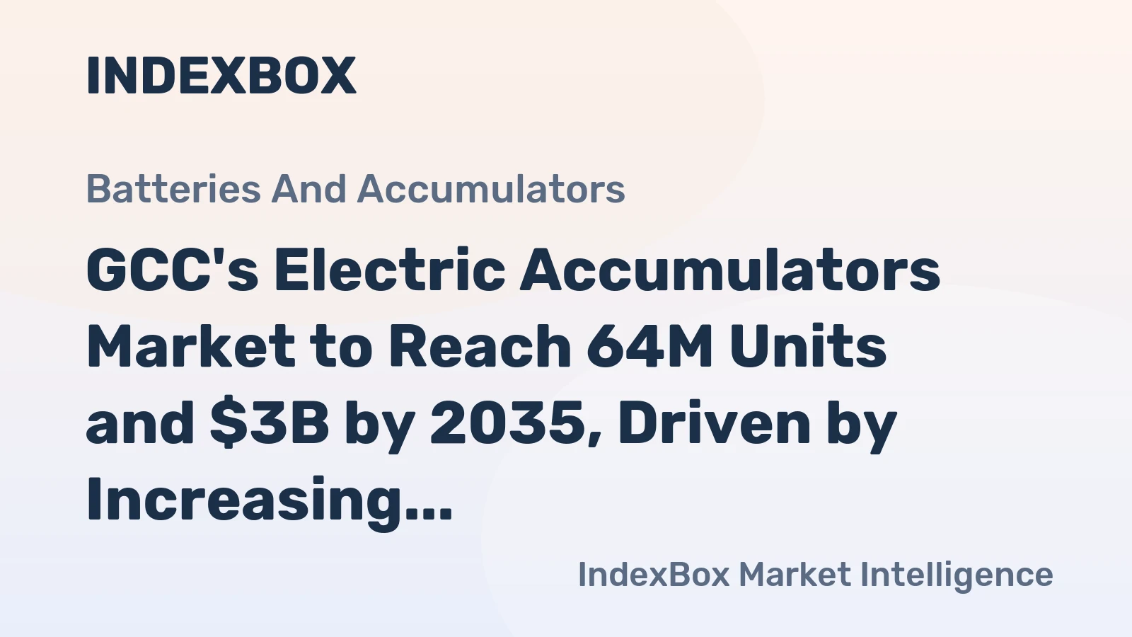 GCC's Electric Accumulators Market to Reach 64M Units and $3B by 2035, Driven by Increasing Demand