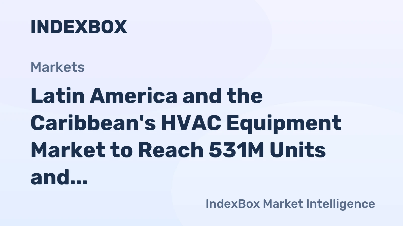 Latin America and the Caribbean's HVAC Equipment Market to Reach 531M Units and $16.3B by 2035