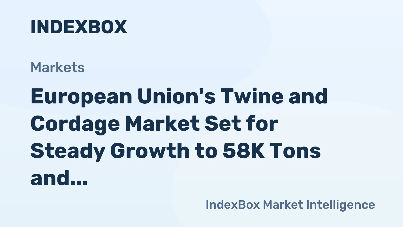 European Union's Twine and Cordage Market Set for Steady Growth to 58K Tons and $508M