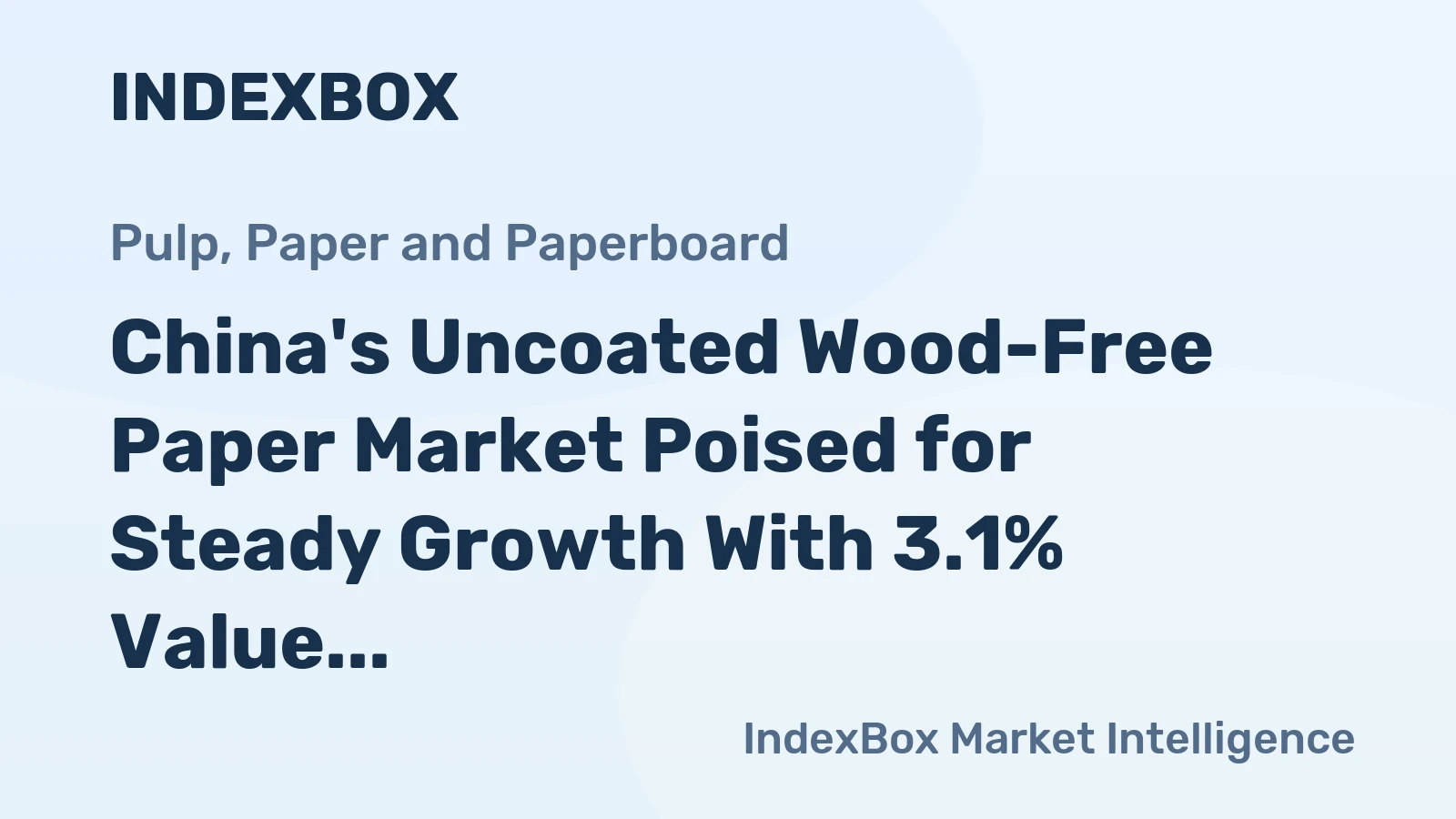 China's Uncoated Wood-Free Paper Market Poised for Steady Growth With 3.1% Value CAGR Through 2035
