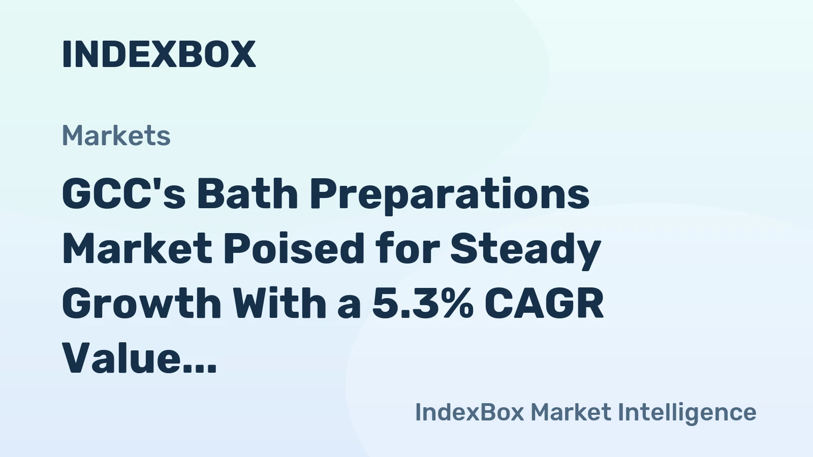 GCC's Bath Preparations Market Poised for Steady Growth With a 5.3% CAGR Value Forecast