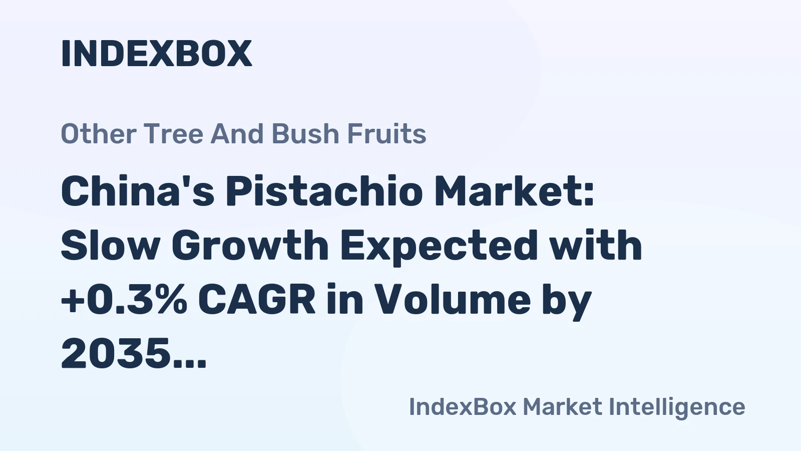 China's Pistachio Market: Slow Growth Expected with +0.3% CAGR in Volume by 2035
