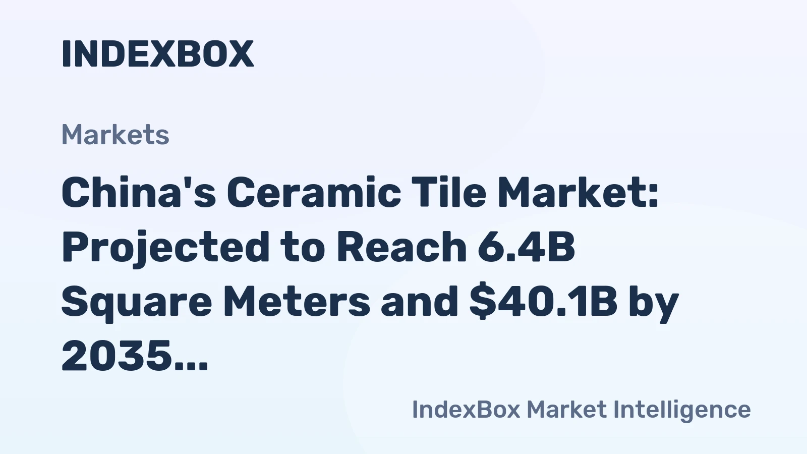 China's Ceramic Tile Market: Projected to Reach 6.4B Square Meters and $40.1B by 2035