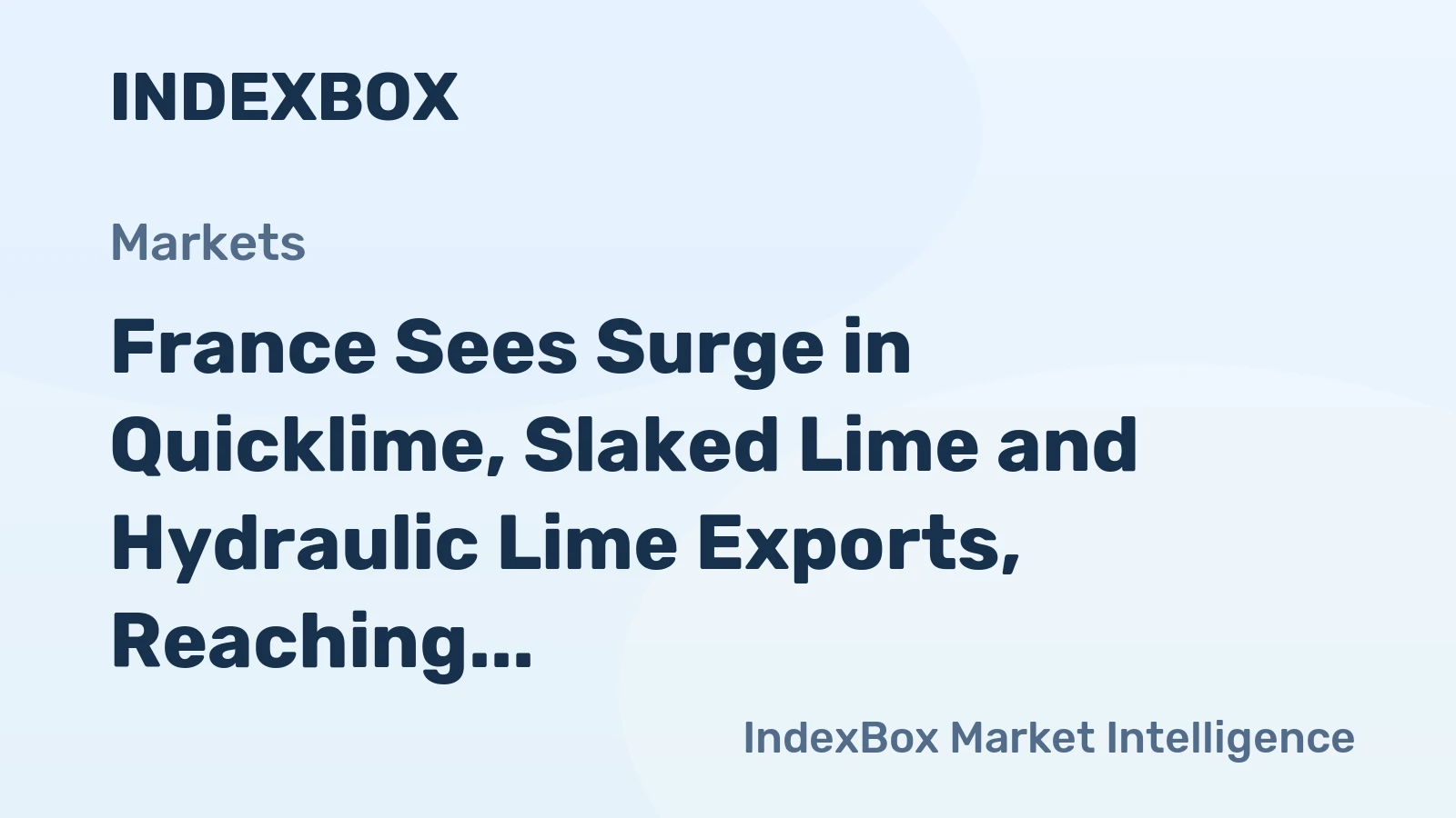 France Sees Surge in Quicklime, Slaked Lime and Hydraulic Lime Exports, Reaching $195M in 2023
