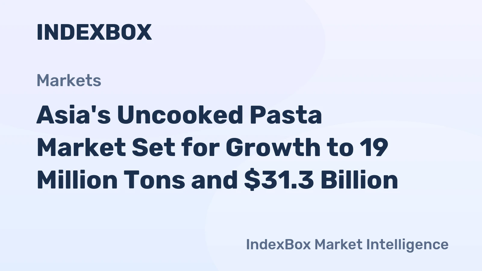 Asia's Uncooked Pasta Market Set for Growth to 19 Million Tons and $31.3 Billion