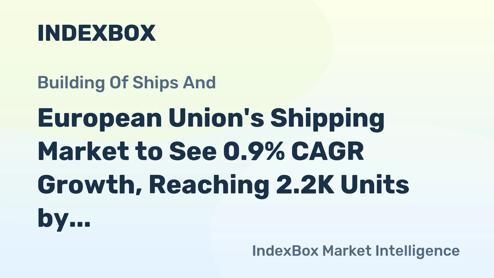 European Union's Shipping Market to See 0.9% CAGR Growth, Reaching 2.2K Units by 2035