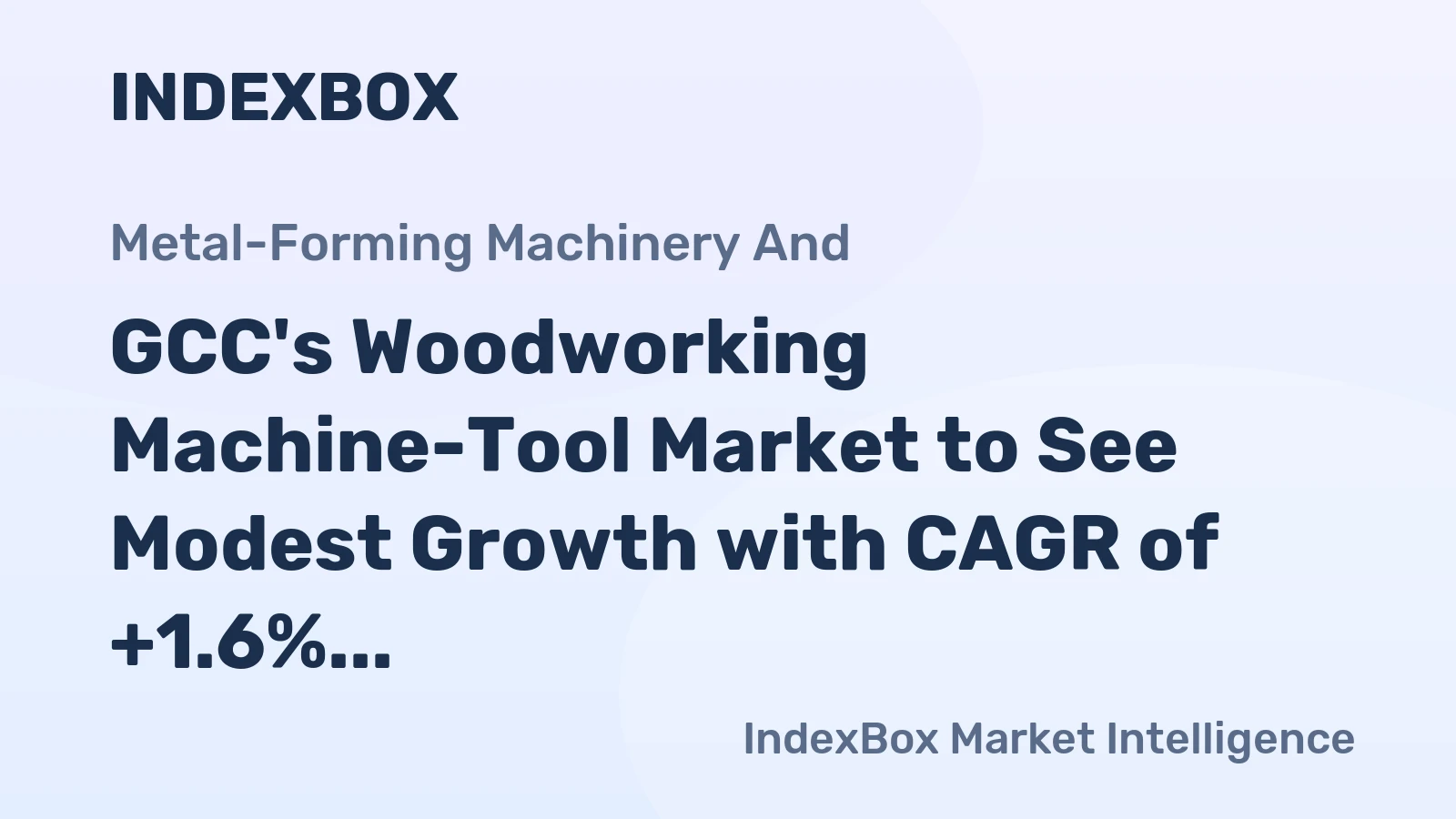 GCC's Woodworking Machine-Tool Market to See Modest Growth with CAGR of +1.6%