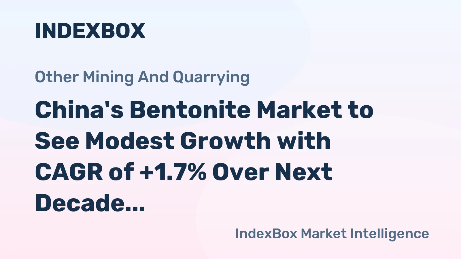 China's Bentonite Market to See Modest Growth with CAGR of +1.7% Over Next Decade