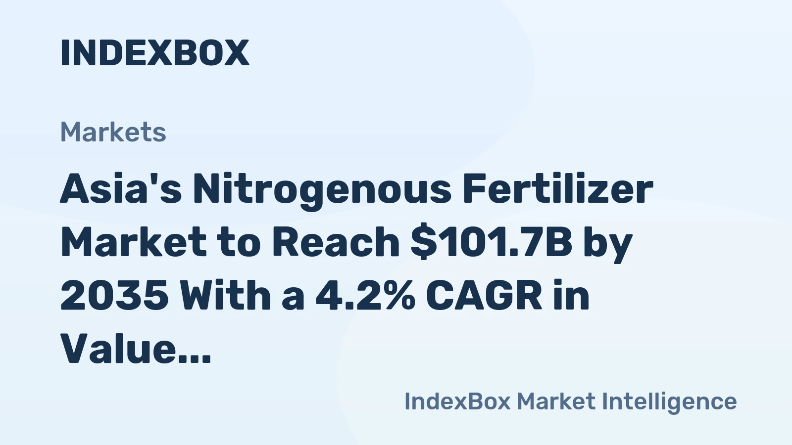 Asia's Nitrogenous Fertilizer Market to Reach $101.7B by 2035 With a 4.2% CAGR in Value