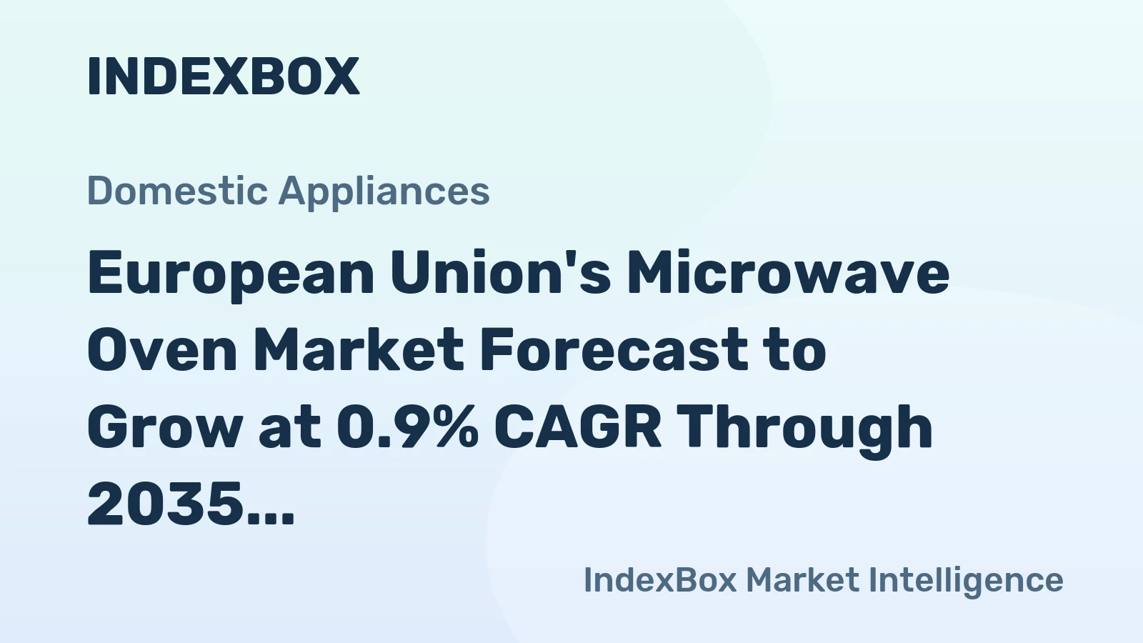 European Union's Microwave Oven Market Forecast to Grow at 0.9% CAGR Through 2035