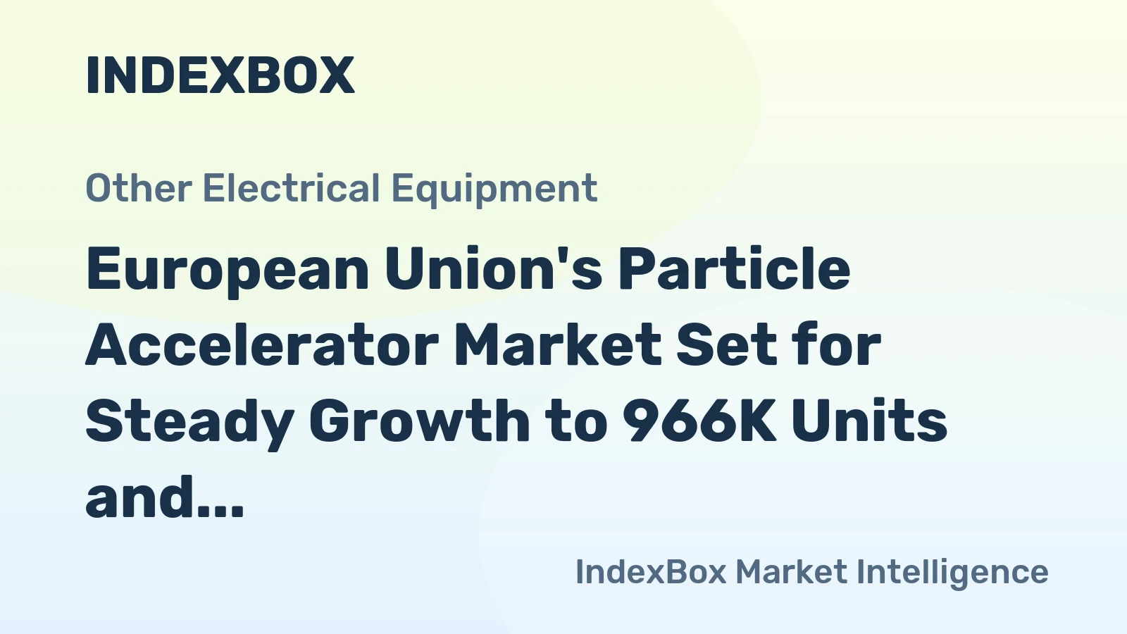 European Union's Particle Accelerator Market Set for Steady Growth to 966K Units and $2B by 2035