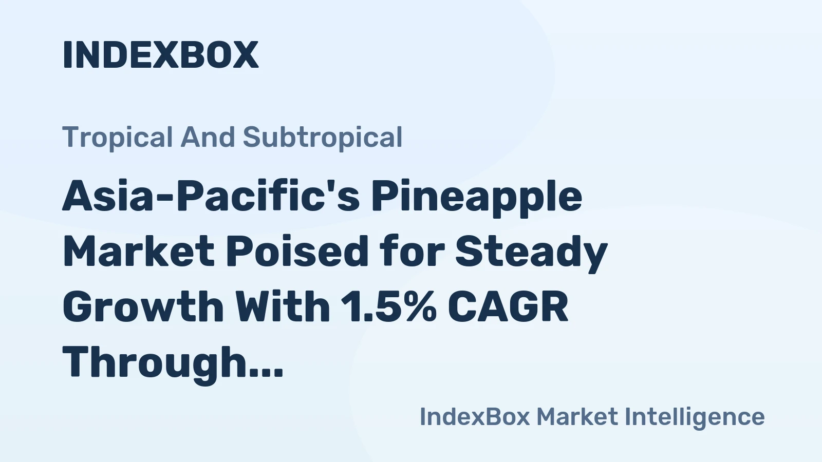 Asia-Pacific's Pineapple Market Poised for Steady Growth With 1.5% CAGR Through 2035