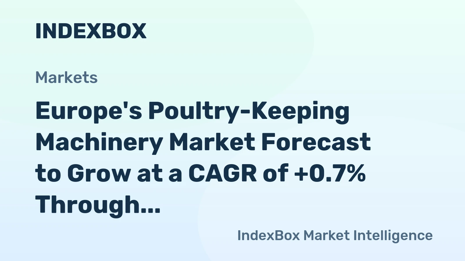 Europe's Poultry-Keeping Machinery Market Forecast to Grow at a CAGR of +0.7% Through 2035