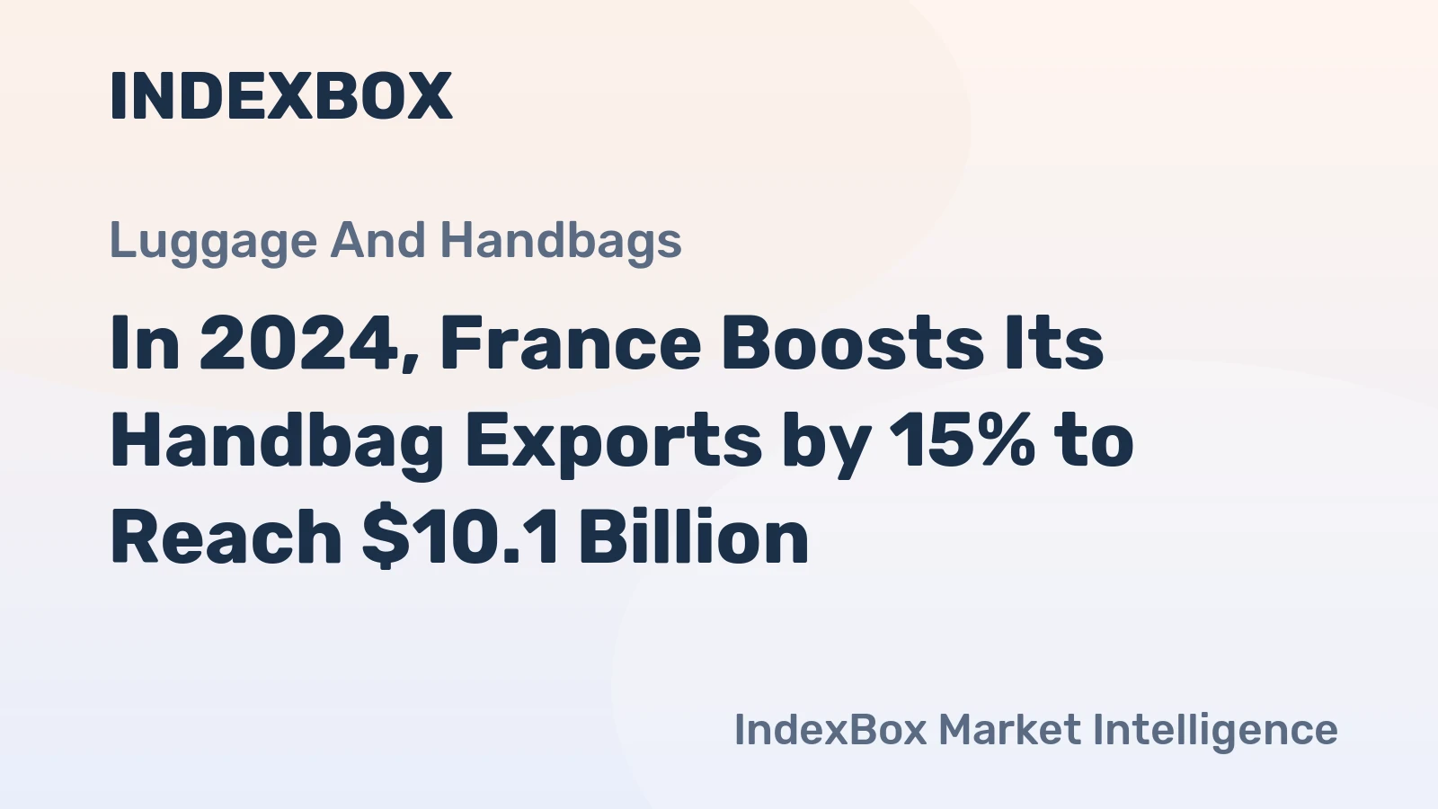 In 2024, France Boosts Its Handbag Exports by 15% to Reach $10.1 Billion