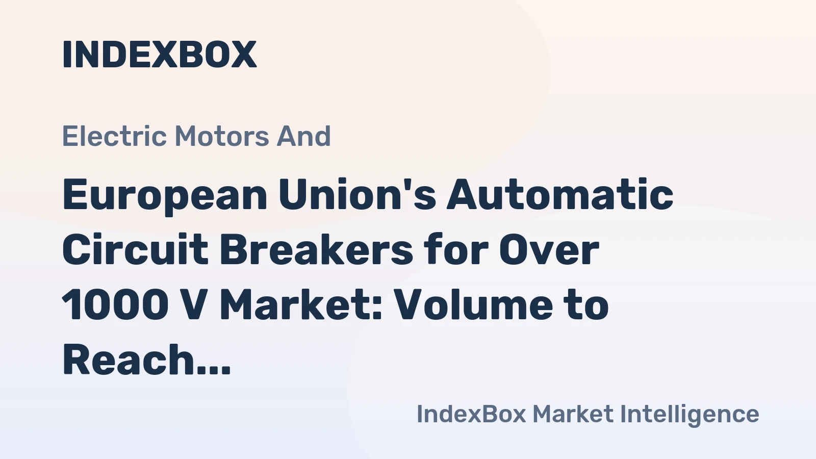 European Union's Automatic Circuit Breakers for Over 1000 V Market: Volume to Reach 29M Units and Value to Hit $2.7B by 2035