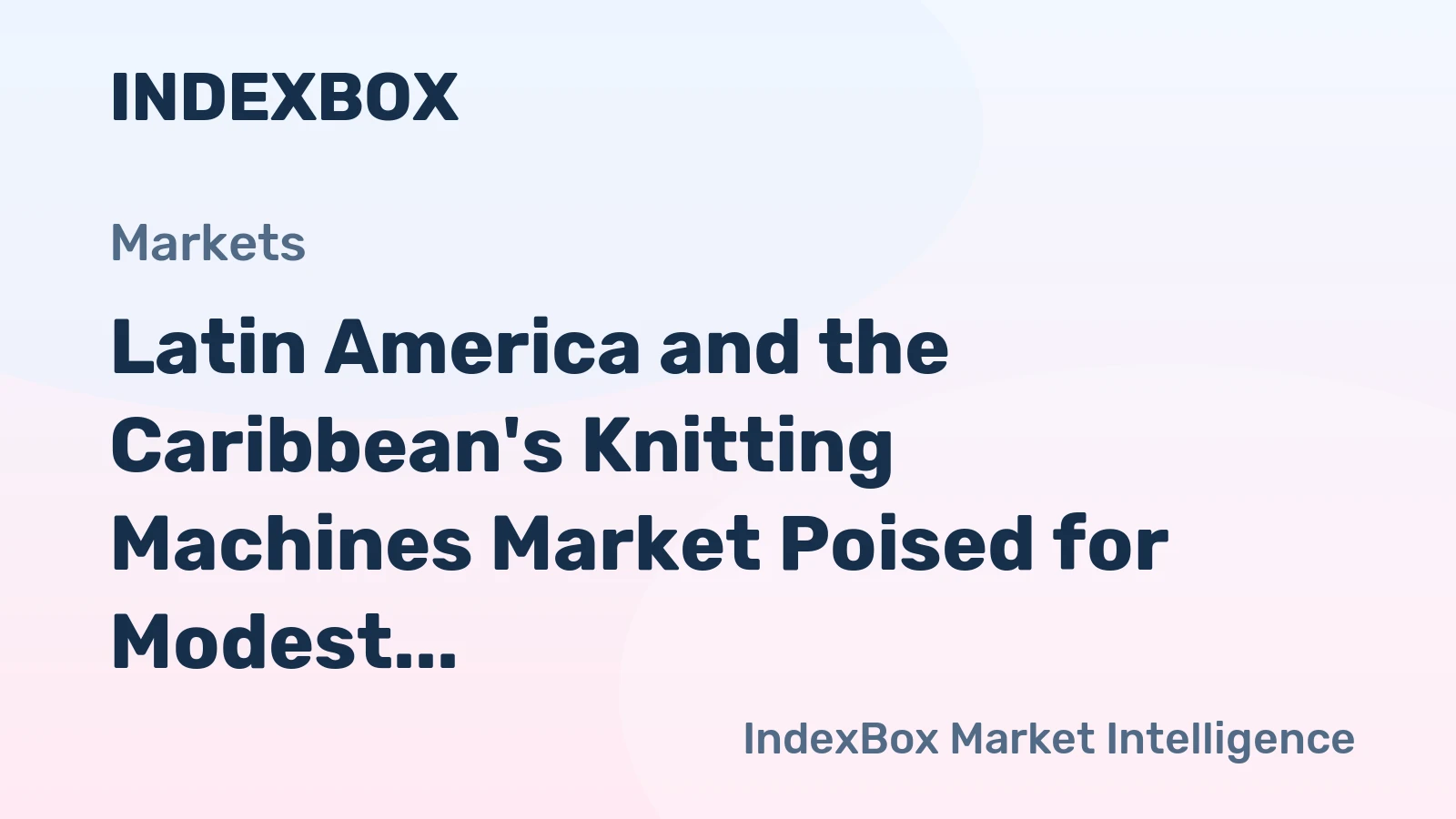 Latin America and the Caribbean's Knitting Machines Market Poised for Modest Growth With an 18% Value CAGR
