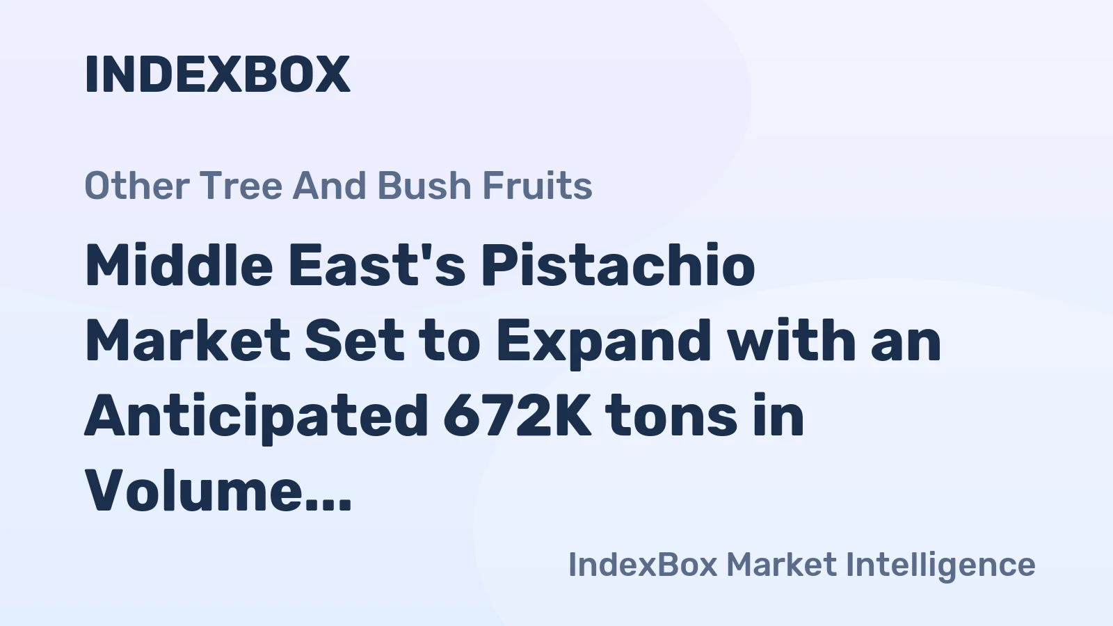 Middle East's Pistachio Market Set to Expand with an Anticipated 672K tons in Volume and $6.8B in Value by 2035