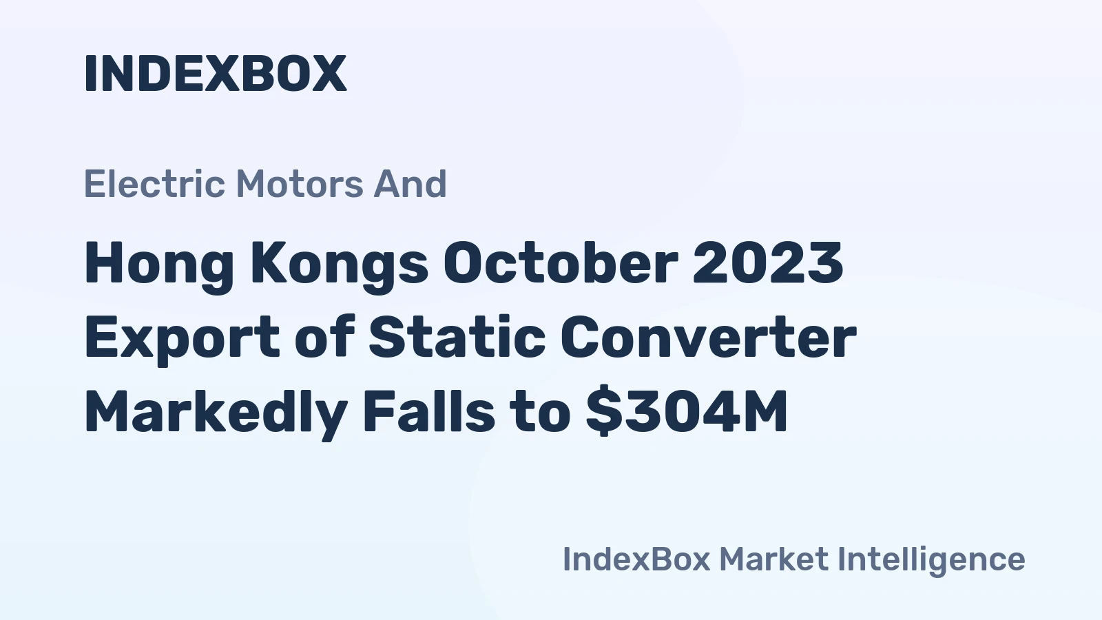 Hong Kongs October 2023 Export of Static Converter Markedly Falls to $304M