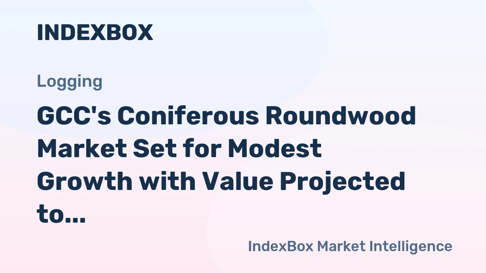 GCC's Coniferous Roundwood Market Set for Modest Growth with Value Projected to Reach $8.3M at a +1.8% CAGR