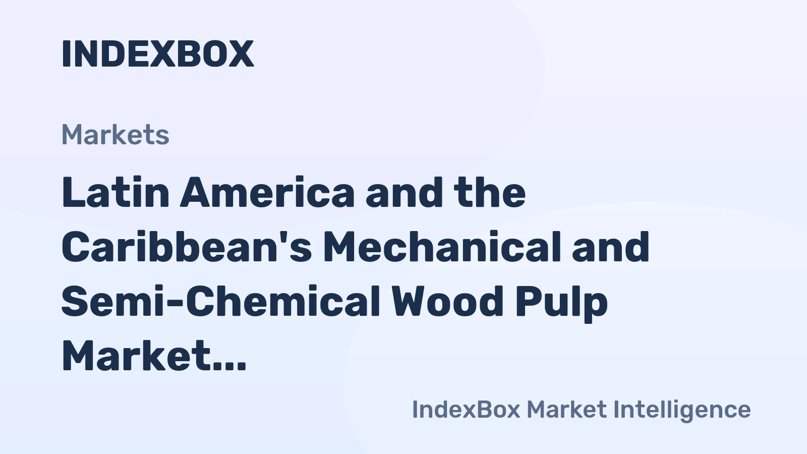 Latin America and the Caribbean's Mechanical and Semi-Chemical Wood Pulp Market to See Slight Increase with +0.6% CAGR from 2024 to 2035
