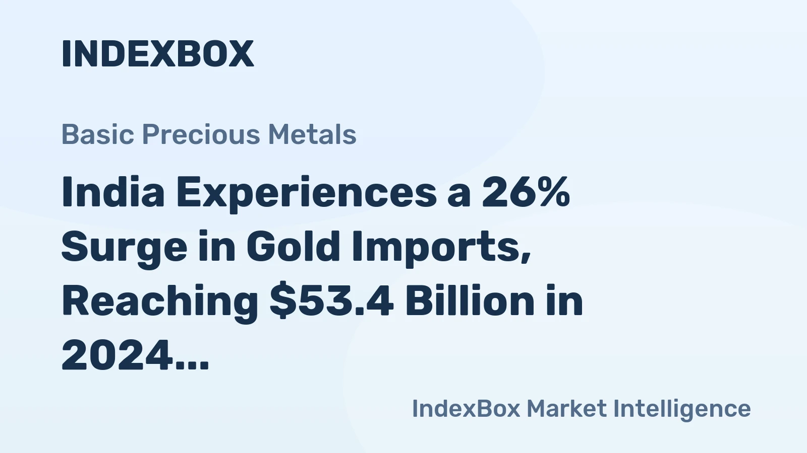 India Experiences a 26% Surge in Gold Imports, Reaching $53.4 Billion in 2024