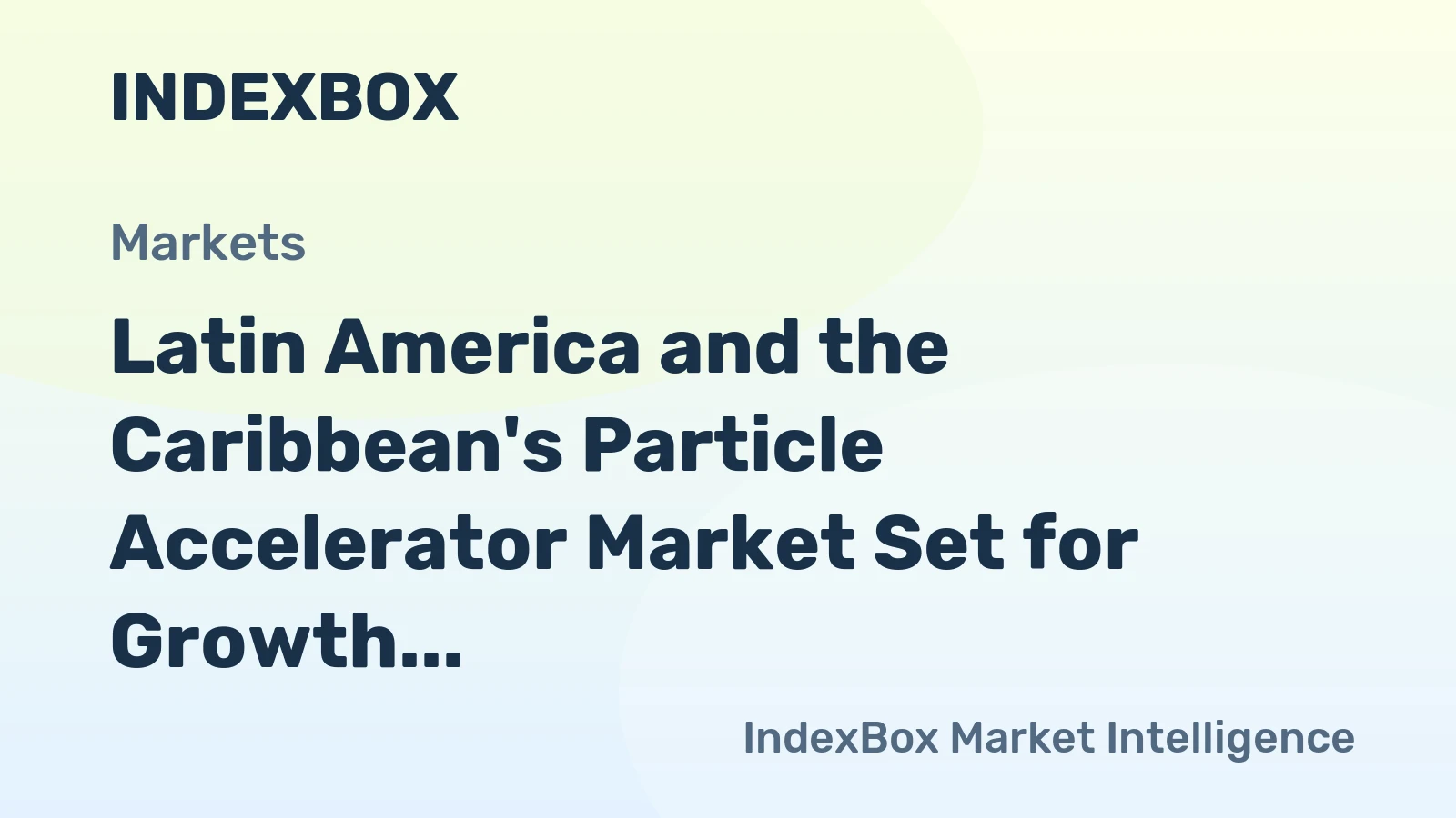 Latin America and the Caribbean's Particle Accelerator Market Set for Growth to 28K Units and $142M