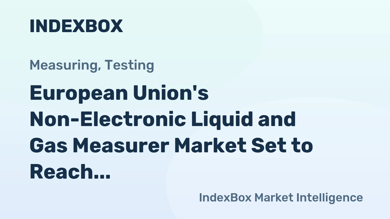 European Union's Non-Electronic Liquid and Gas Measurer Market Set to Reach 15 Million Units and $4.3 Billion