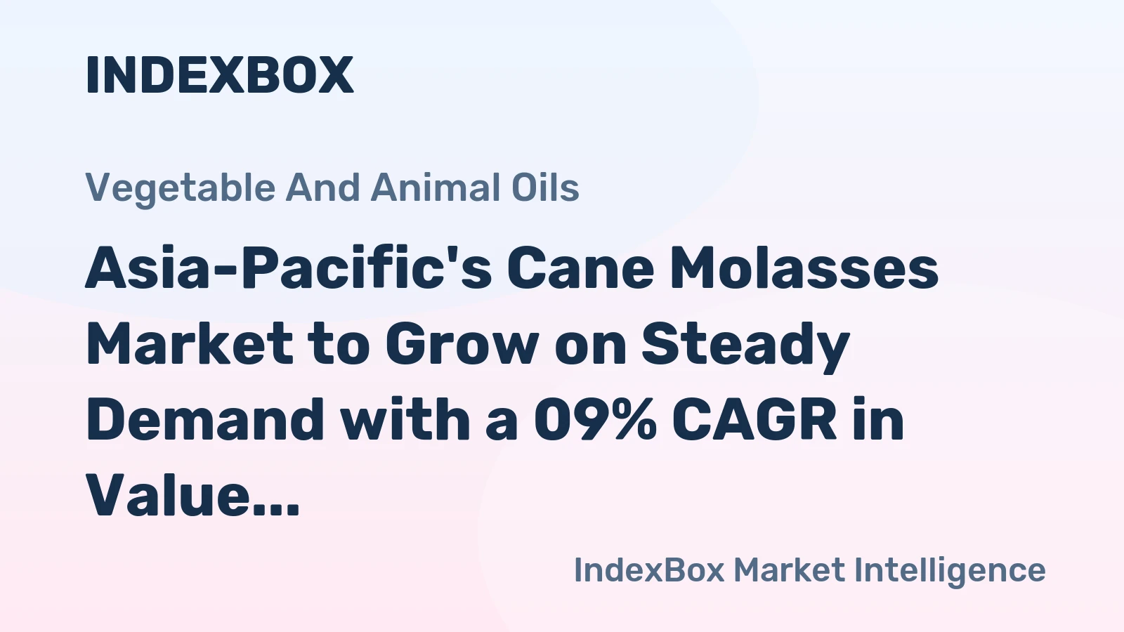Asia-Pacific's Cane Molasses Market to Grow on Steady Demand with a 09% CAGR in Value