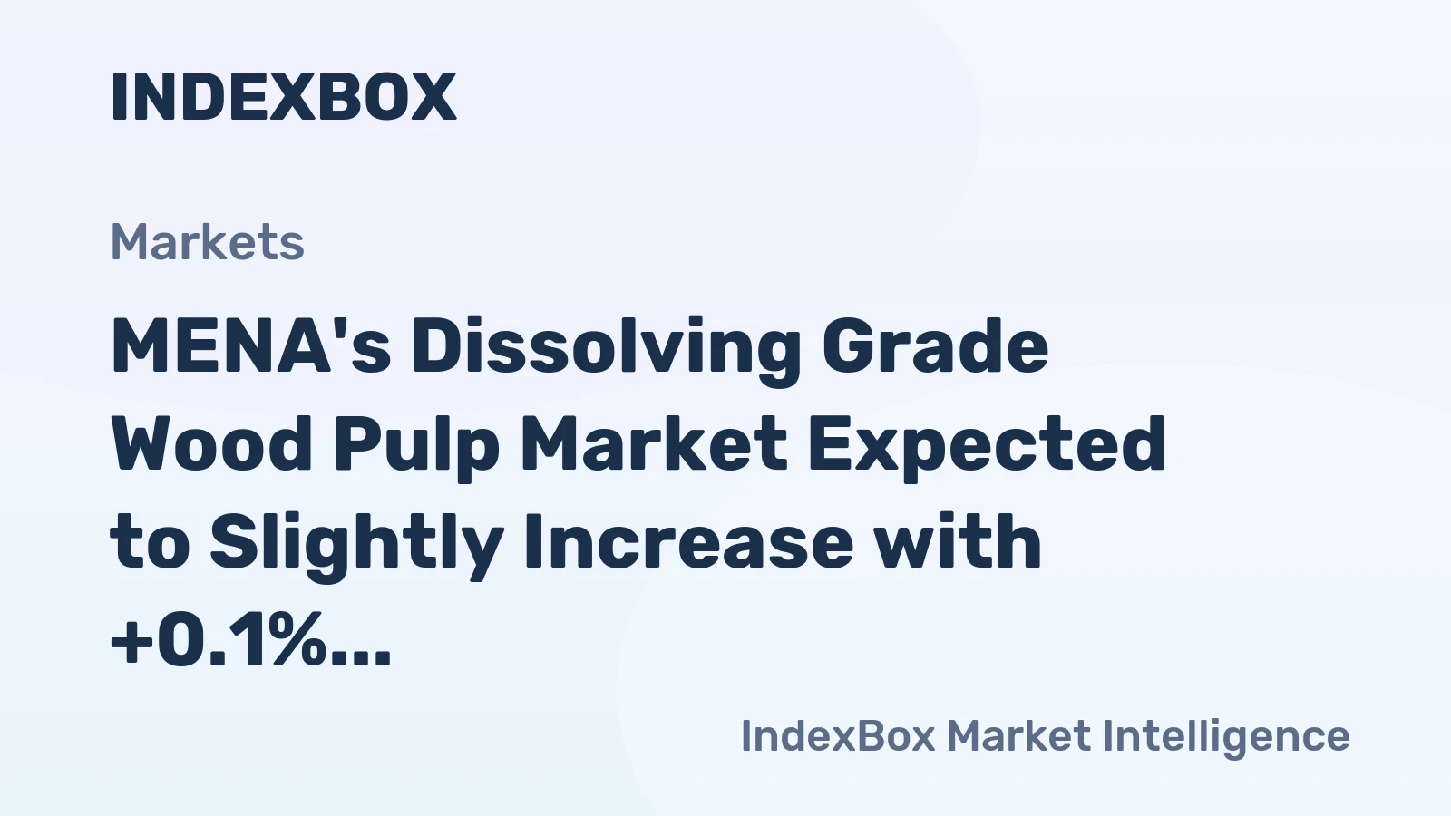 MENA's Dissolving Grade Wood Pulp Market Expected to Slightly Increase with +0.1% CAGR over Next Decade
