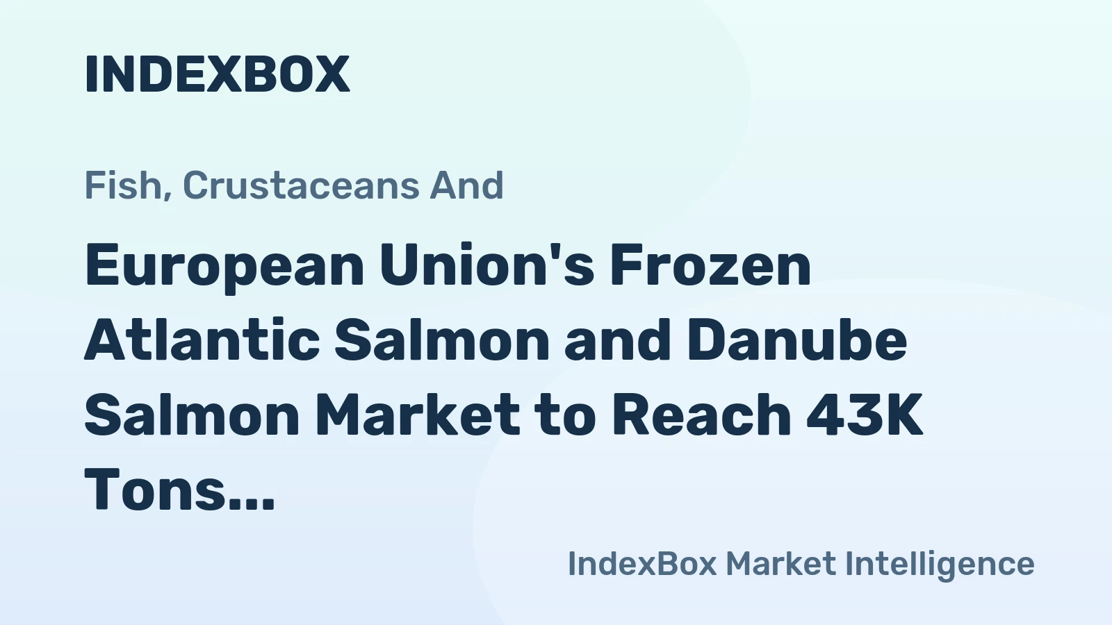 European Union's Frozen Atlantic Salmon and Danube Salmon Market to Reach 43K Tons and $318M by 2035