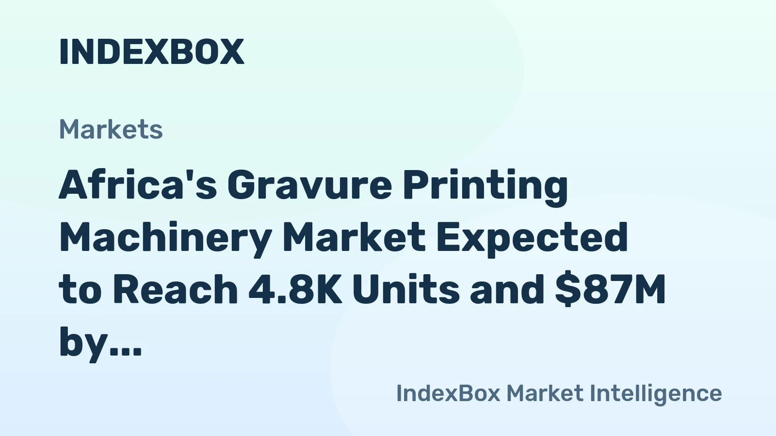 Africa's Gravure Printing Machinery Market Expected to Reach 4.8K Units and $87M by 2035 as Demand Continues to Rise