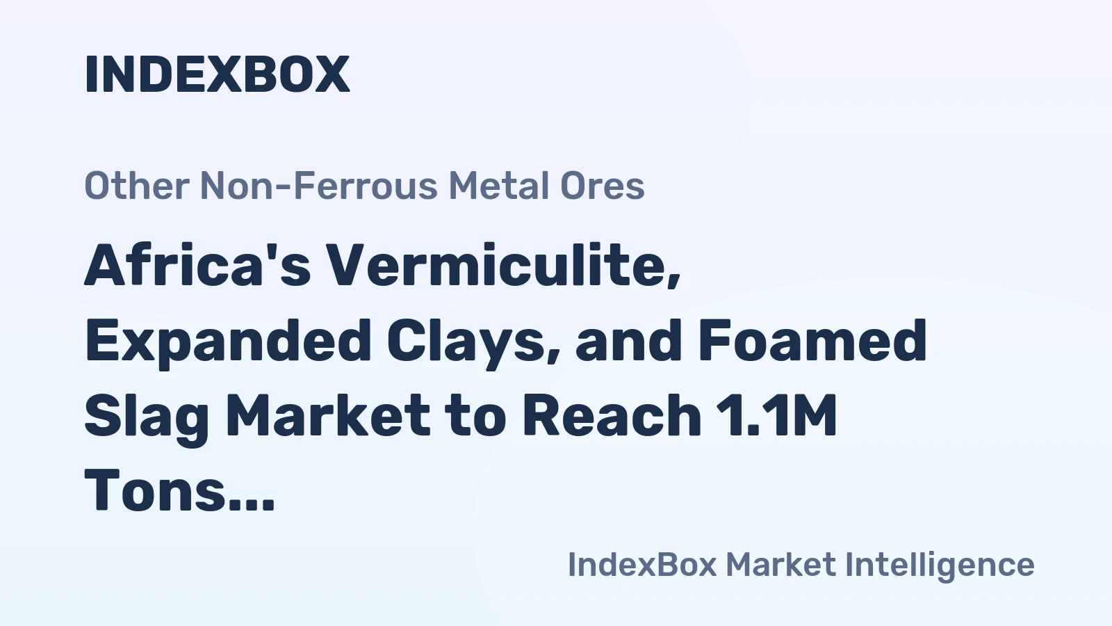 Africa's Vermiculite, Expanded Clays, and Foamed Slag Market to Reach 1.1M Tons and $1B by 2035