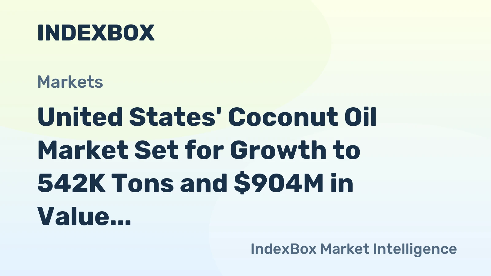 United States' Coconut Oil Market Set for Growth to 542K Tons and $904M in Value