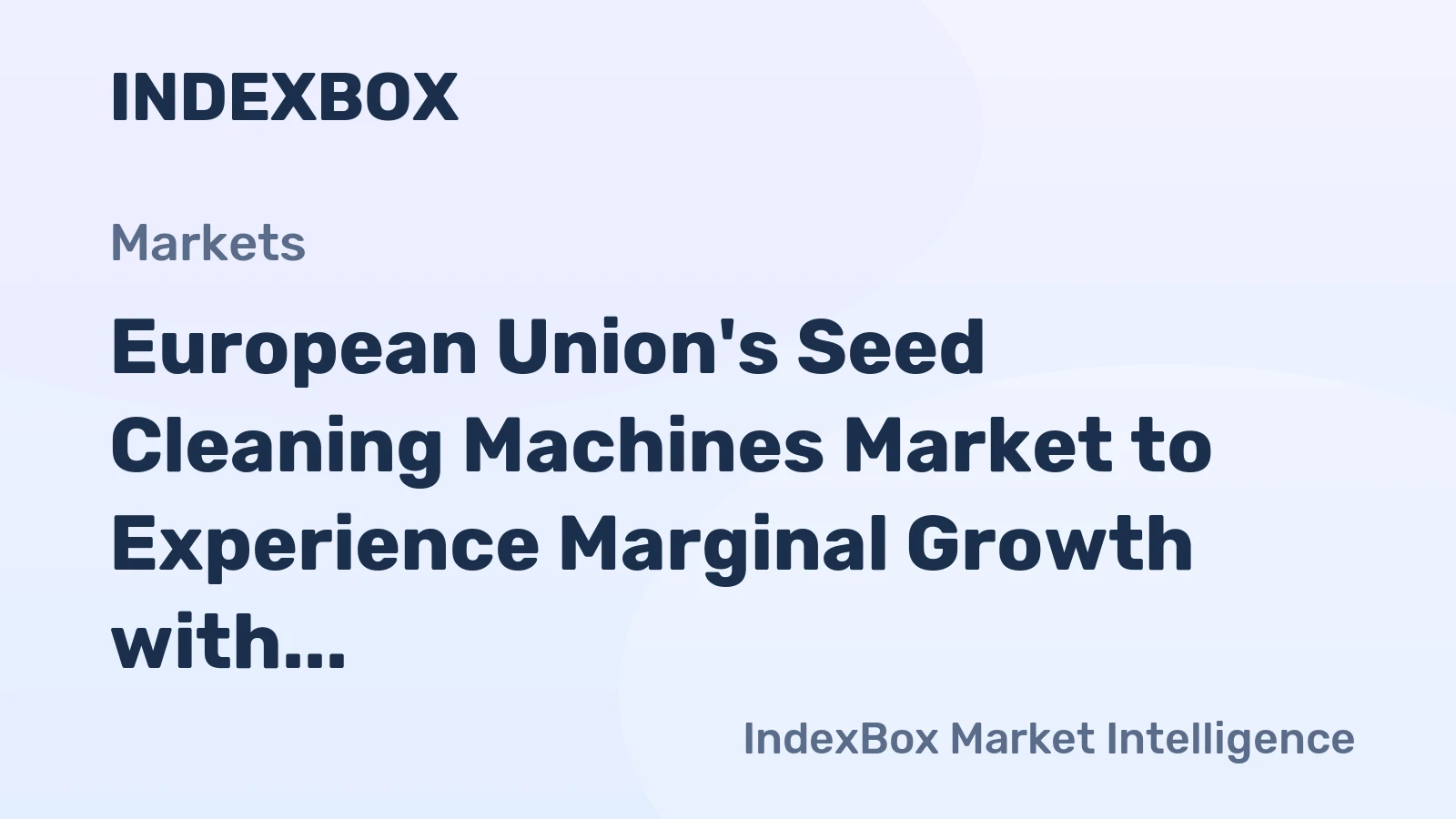 European Union's Seed Cleaning Machines Market to Experience Marginal Growth with +0.1% CAGR