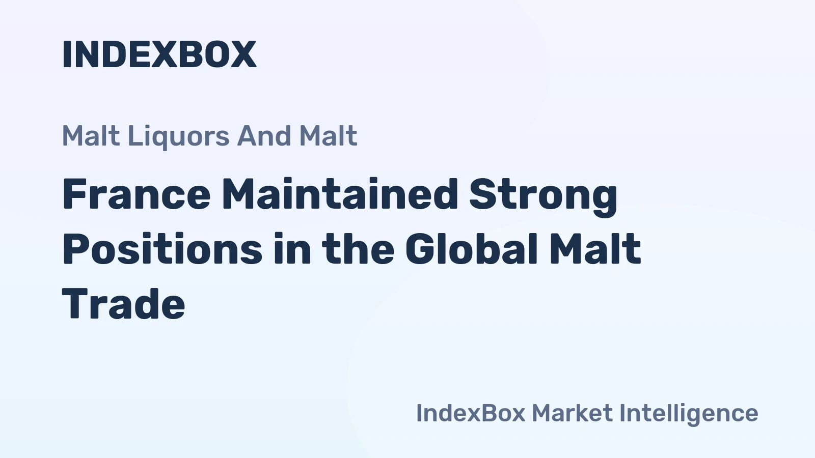 France Maintained Strong Positions in the Global Malt Trade