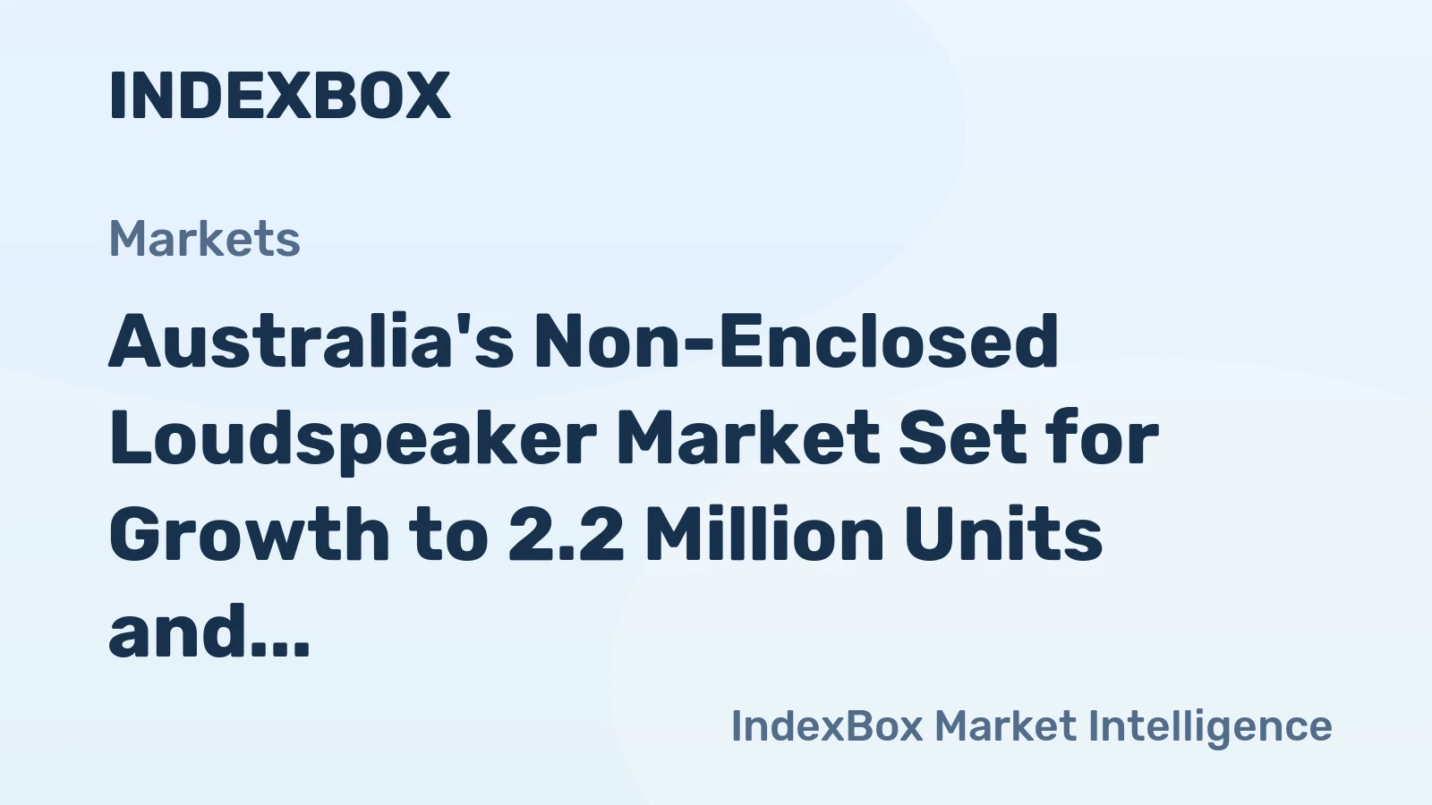 Australia's Non-Enclosed Loudspeaker Market Set for Growth to 2.2 Million Units and $47 Million Value