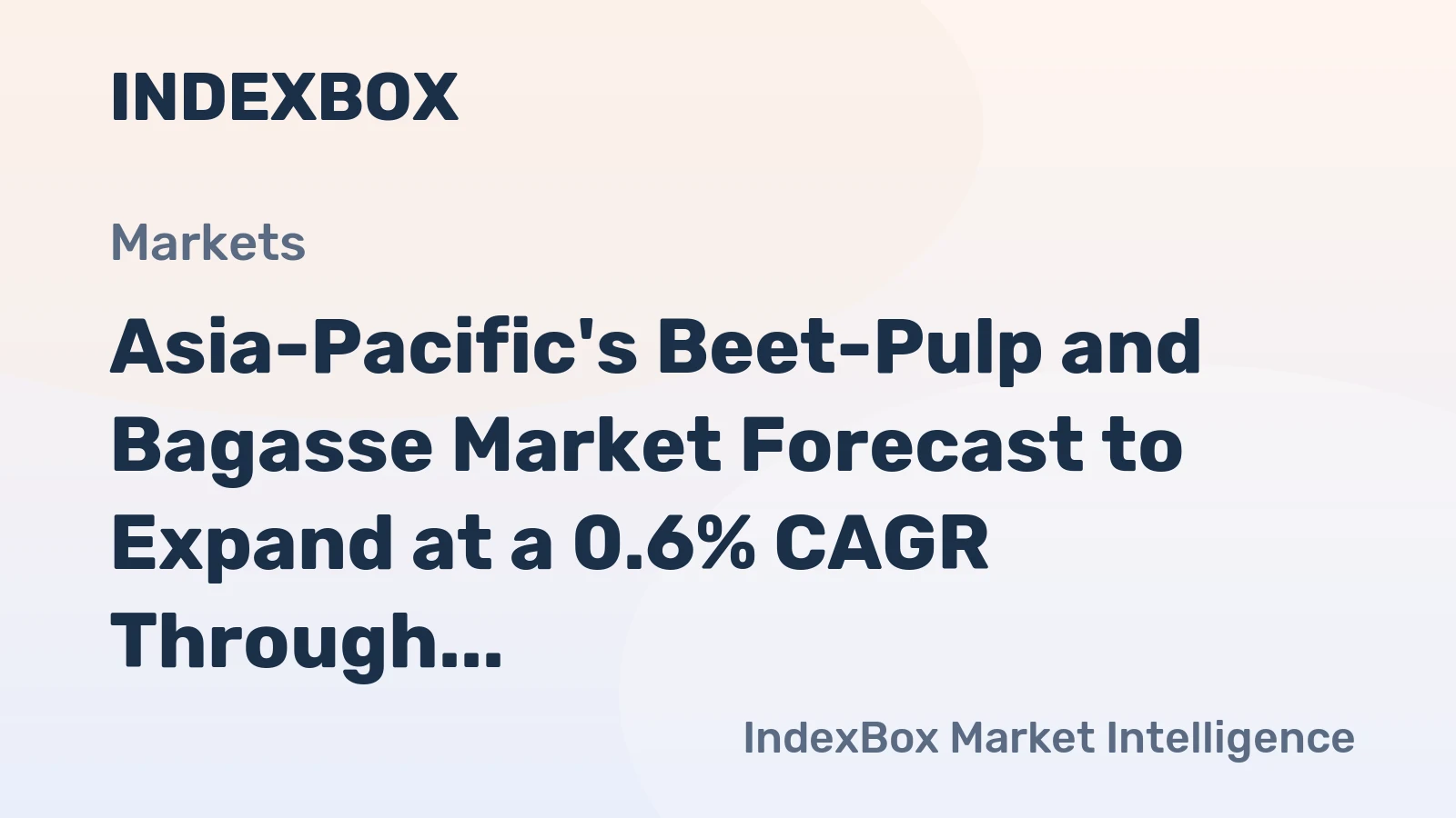 Asia-Pacific's Beet-Pulp and Bagasse Market Forecast to Expand at a 0.6% CAGR Through 2035