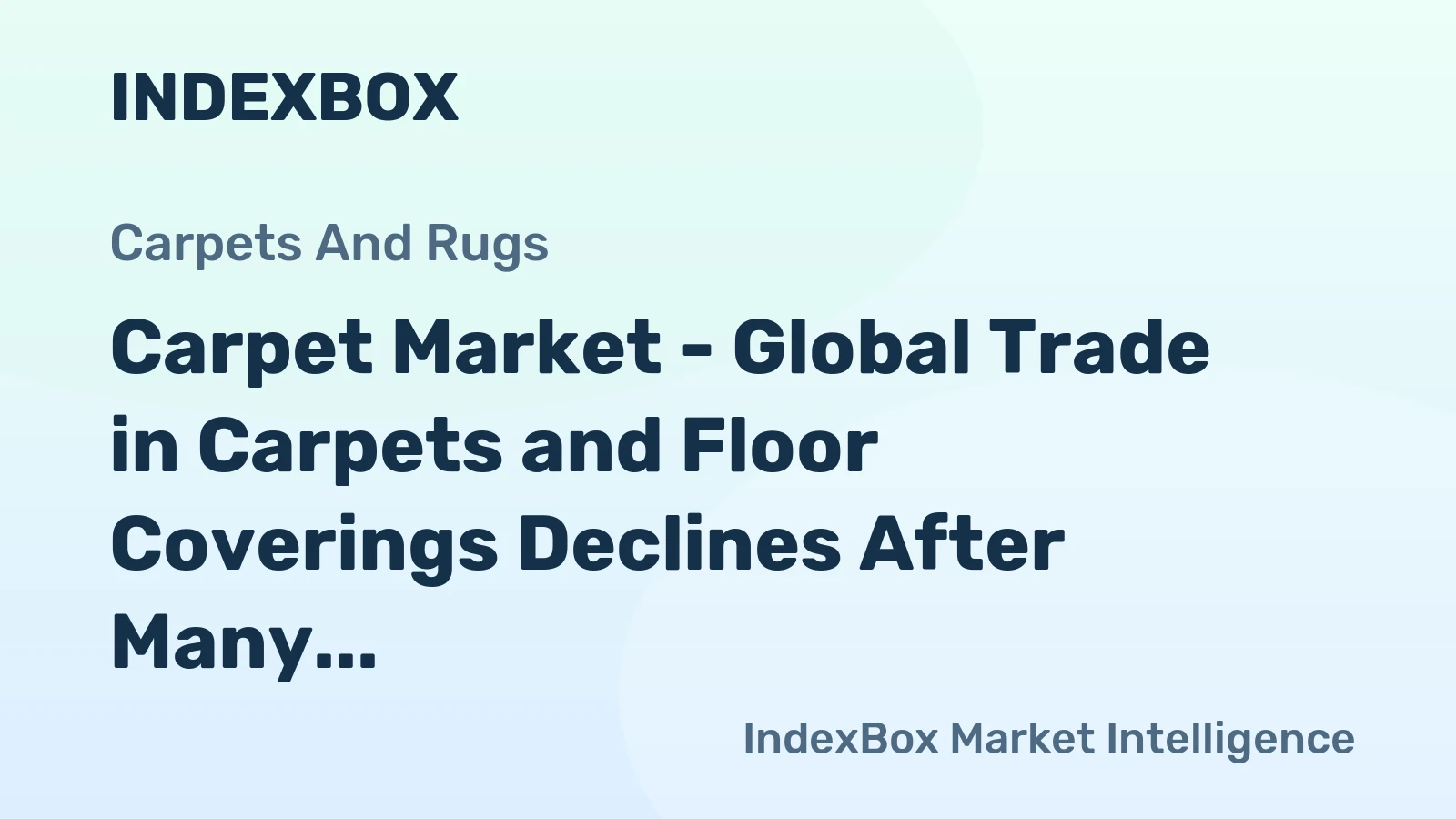 Carpet Market - Global Trade in Carpets and Floor Coverings Declines After Many Fluctuations
