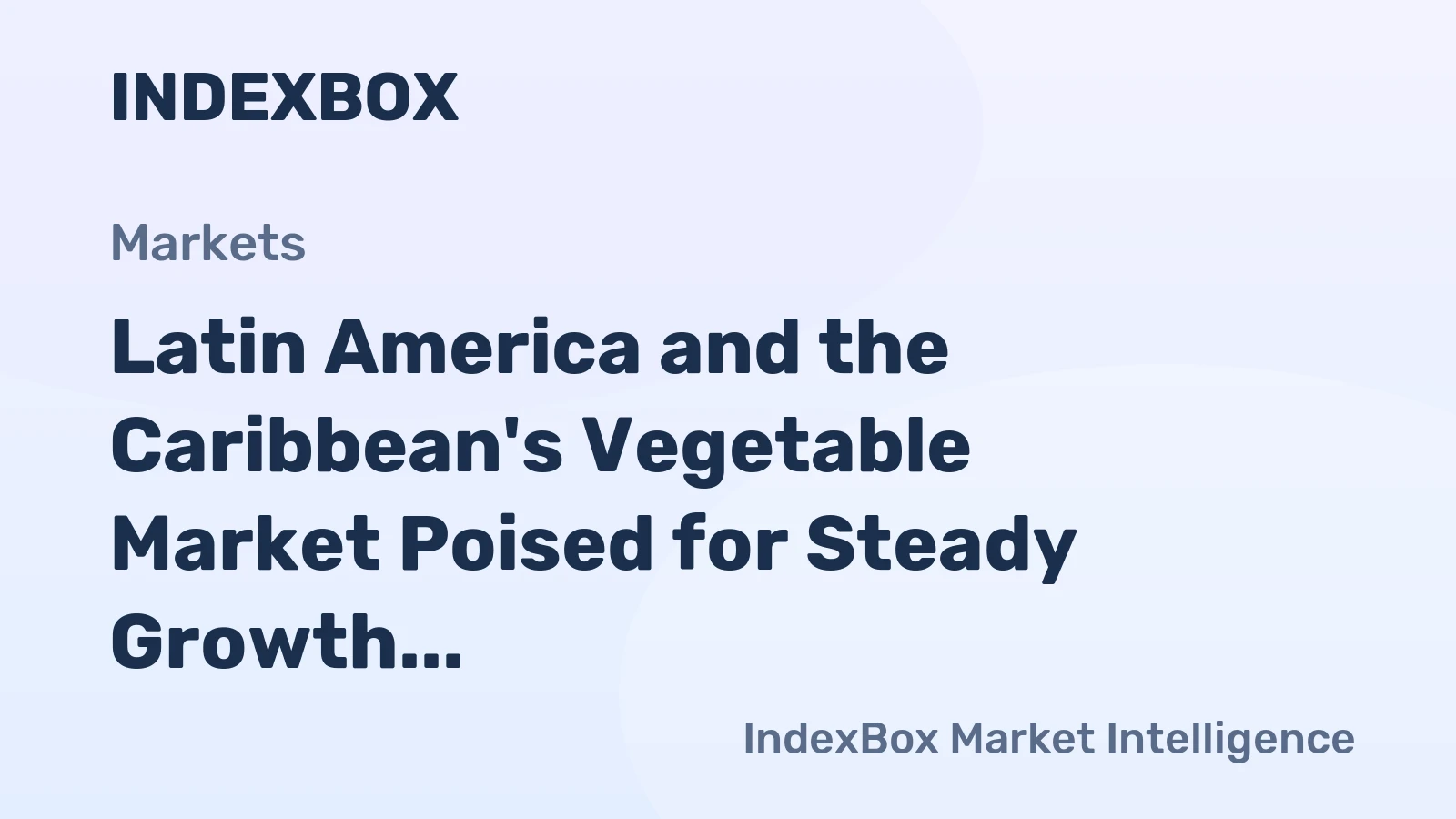Latin America and the Caribbean's Vegetable Market Poised for Steady Growth with 1.9% CAGR in Market Value