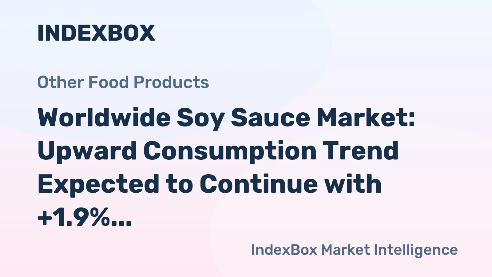 Worldwide Soy Sauce Market: Upward Consumption Trend Expected to Continue with +1.9% CAGR Forecast