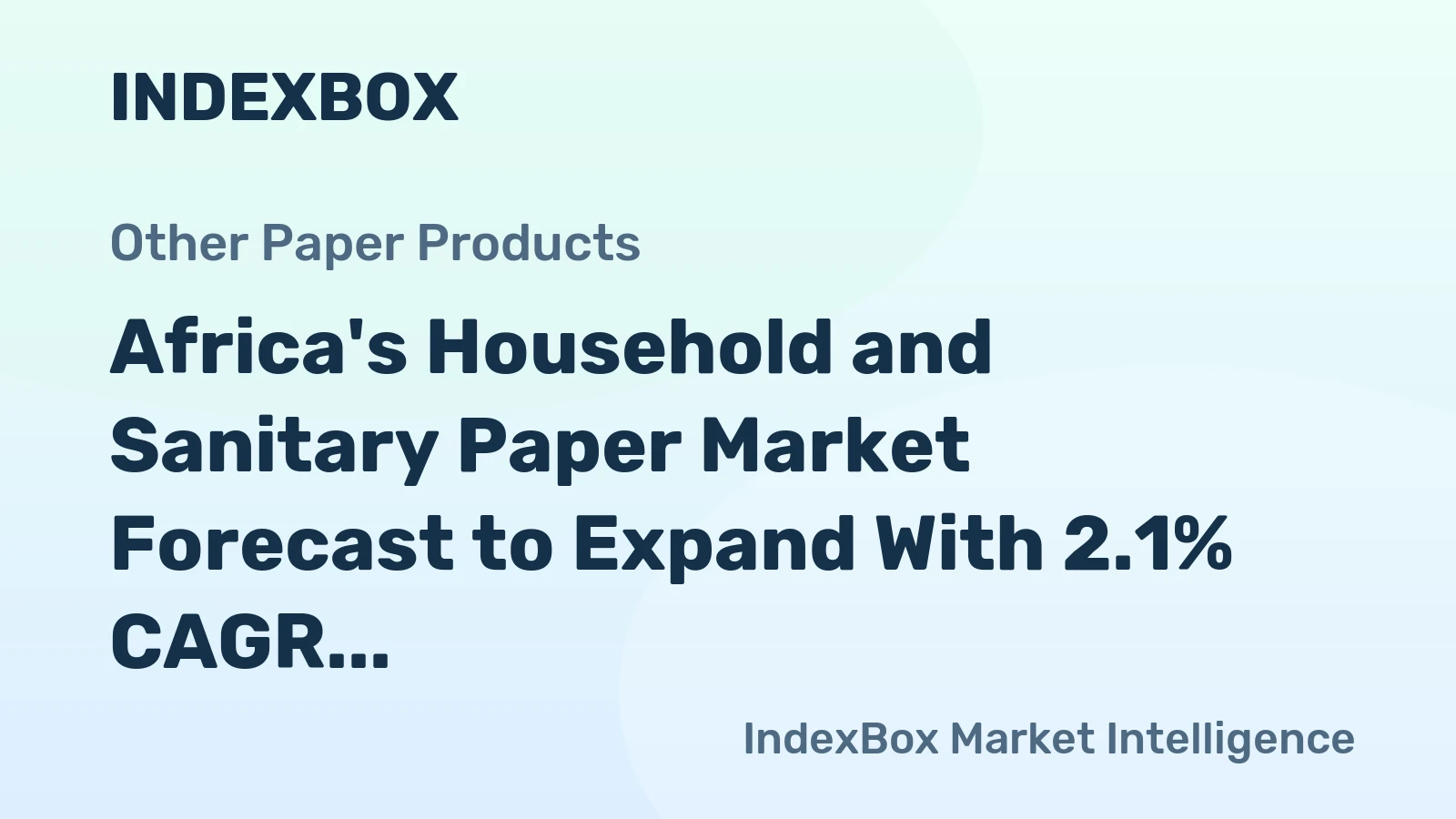Africa's Household and Sanitary Paper Market Forecast to Expand With 2.1% CAGR
