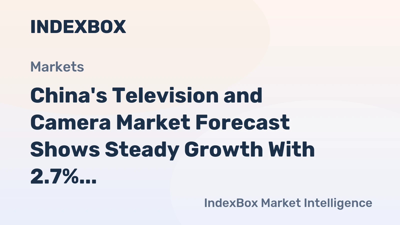 China's Television and Camera Market Forecast Shows Steady Growth With 2.7% CAGR