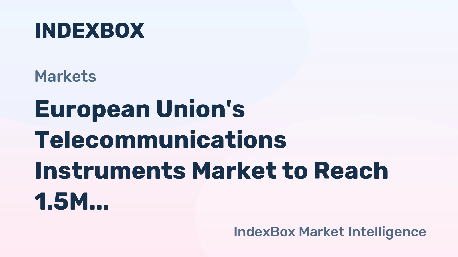 European Union's Telecommunications Instruments Market to Reach 1.5M Units and $11.7B by 2035